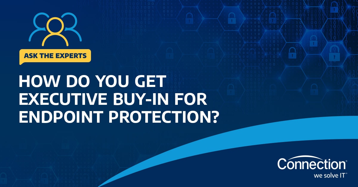 How Do You Get Executive Buy-in for Endpoint Protection? - Connection